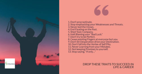 To be successful, here are a Baker’s dozen Bad Habits to Drop