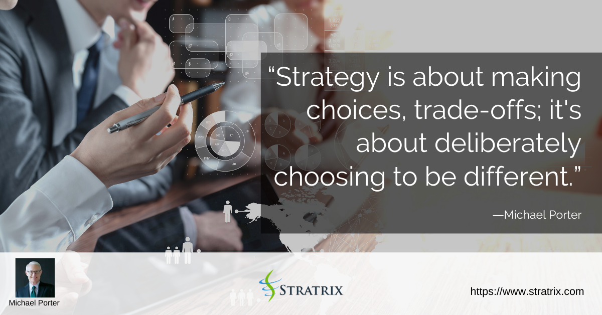 “Strategy is about making choices, trade-offs; it's about deliberately ...