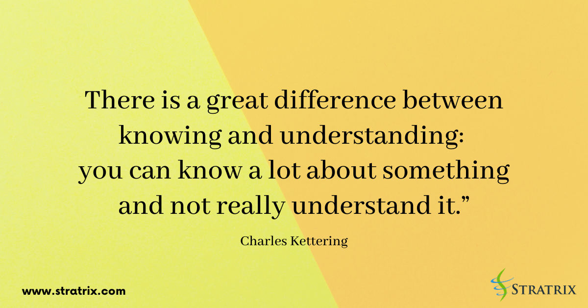 “There is a great difference between knowing and understanding: you can ...