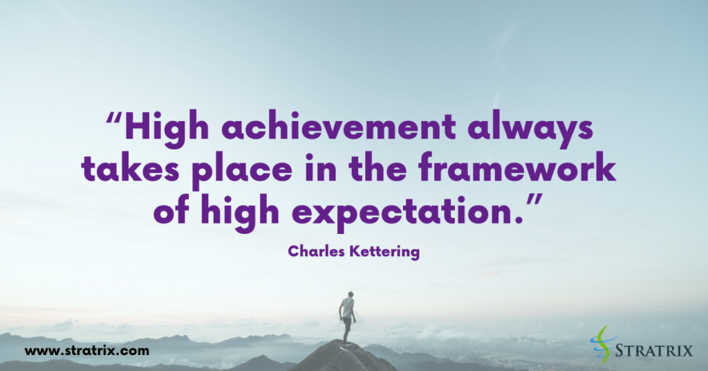 “High achievement always takes place in the framework of high ...