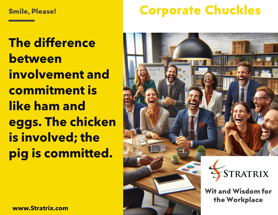 The difference between involvement and commitment is like ham and eggs ...